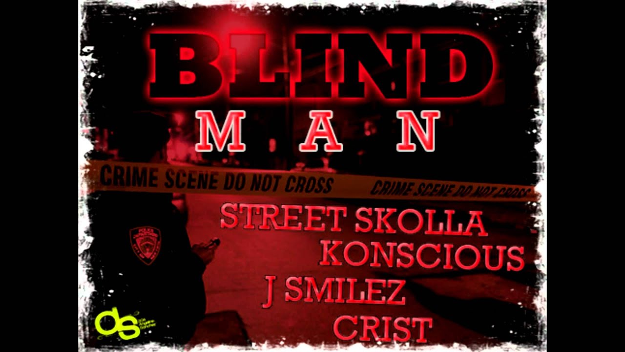 Street Skolla, J Smilez, Crist & Konscious : Blind Man - YouTube