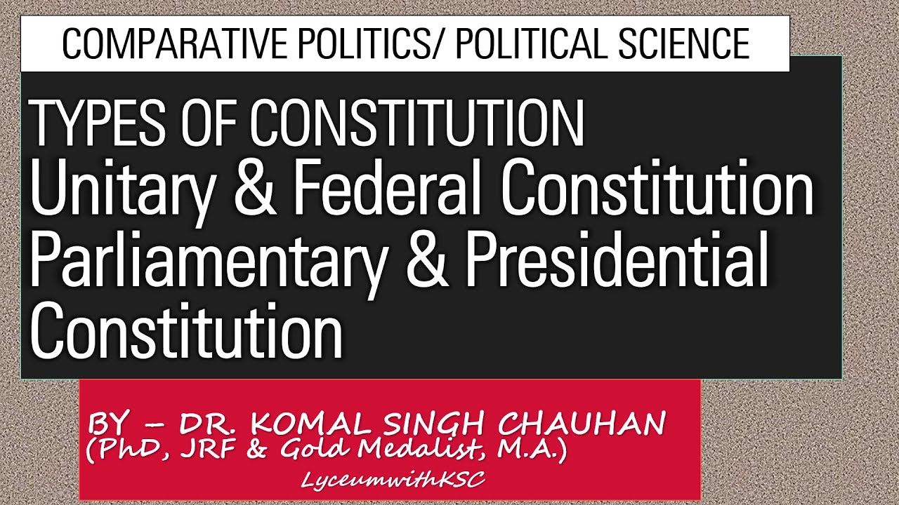 Unitary & Federal Constitution I Parliamentary & Presidential ...