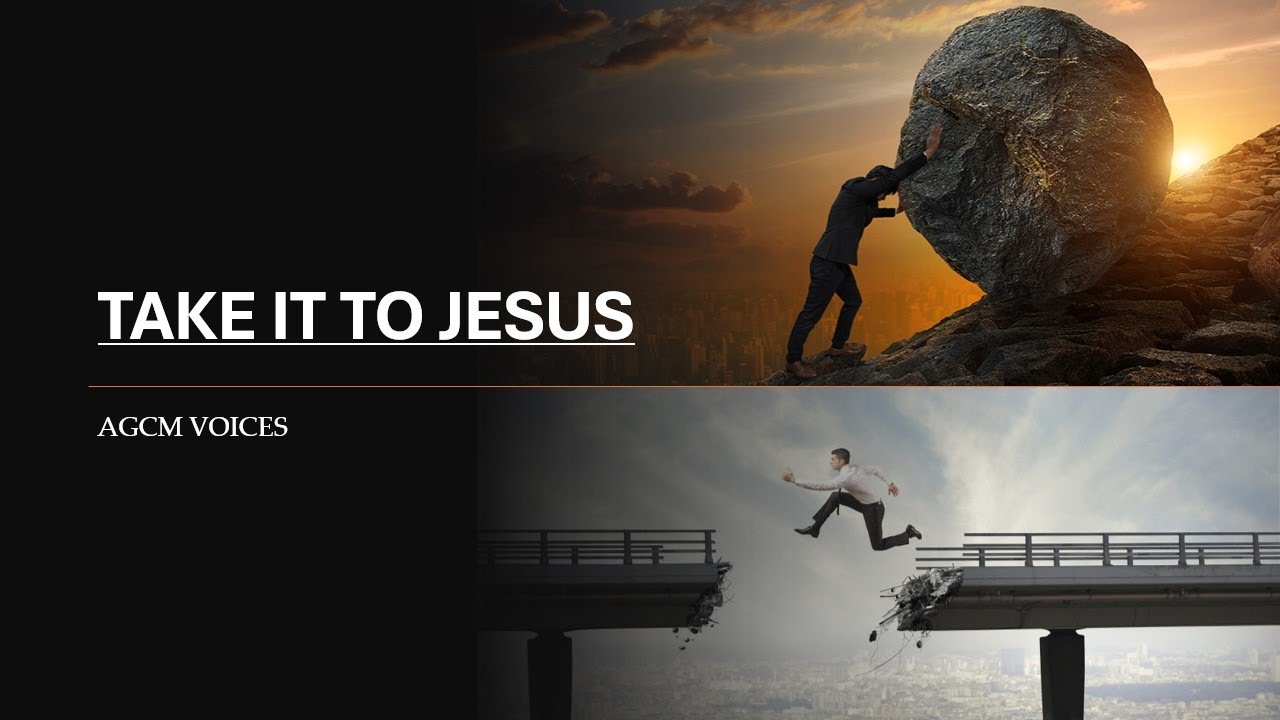 Take It To Jesus || AGCM Voices - YouTube
