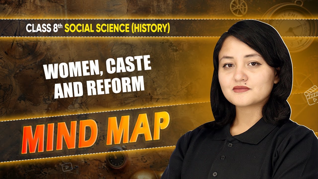 Mind Map - Women, Caste and Reform | Class 8 History Chapter 7 | CBSE ...