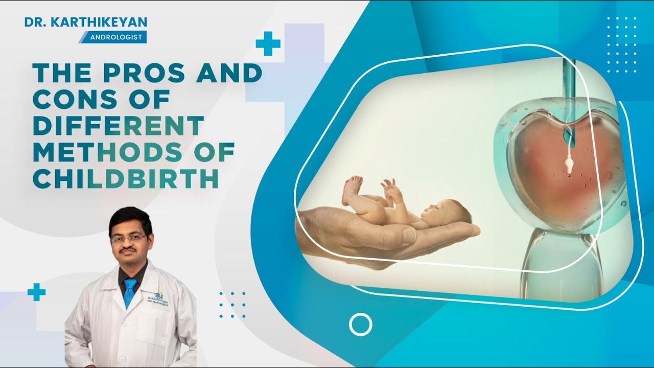 The Pros and Cons of Different Methods of Childbirth | Dr Kartihkeyan ...