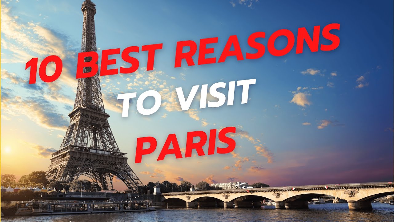 Top 10 Unforgettable Reasons To Explore Paris - Our Paris travel guide ...