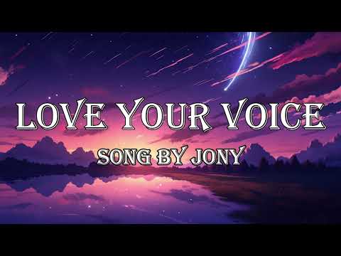 Love Your Voice - Song by Jony (Lyrics)