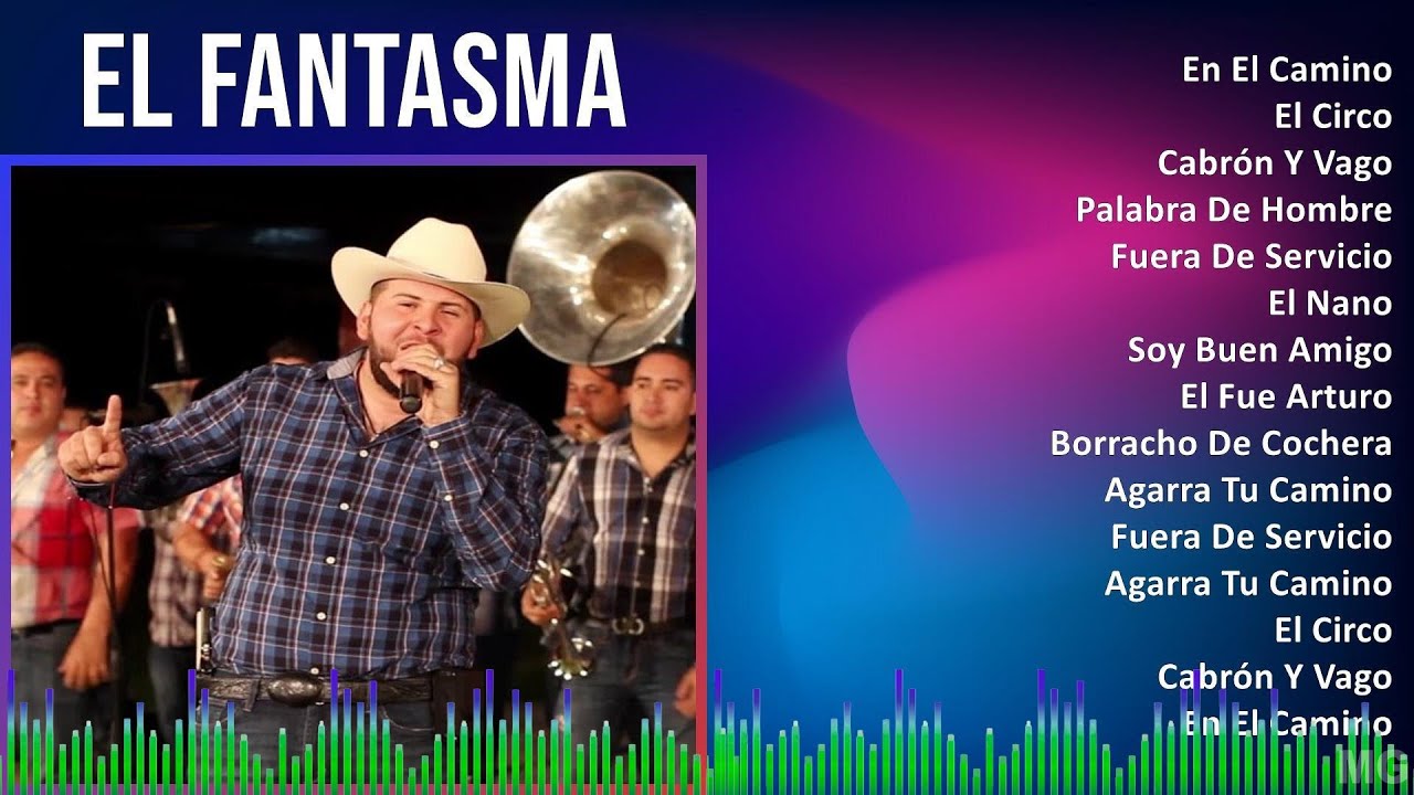 El Fantasma 2024 MIX Grandes Exitos - En El Camino, El Circo, Cabrón Y ...