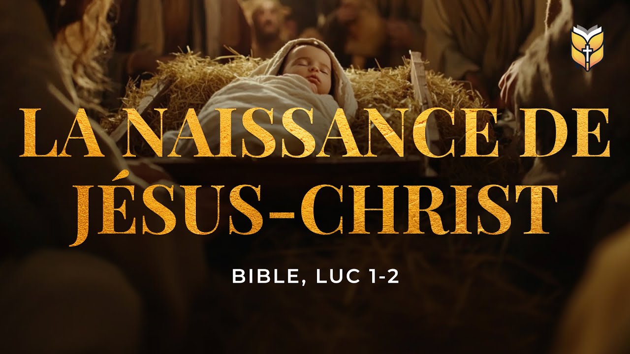 La naissance de Jésus-Christ - YouTube