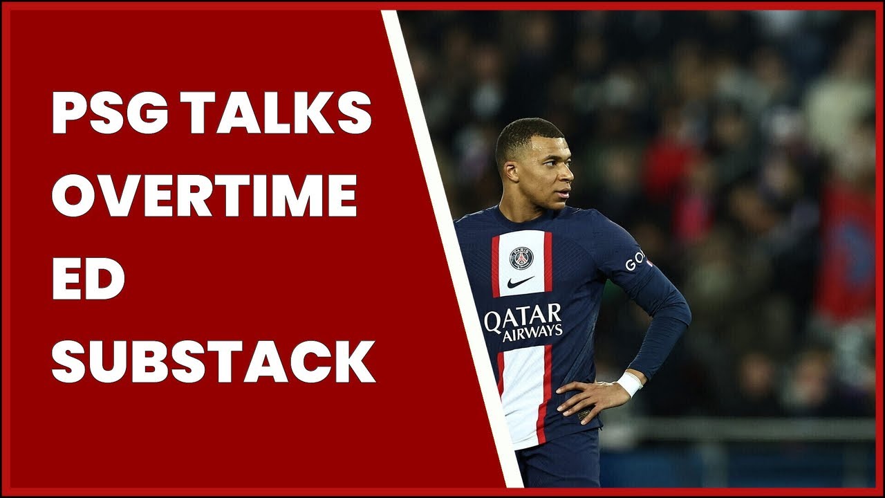 PSG TALKS OVERTIME ED SUBSTACK - YouTube