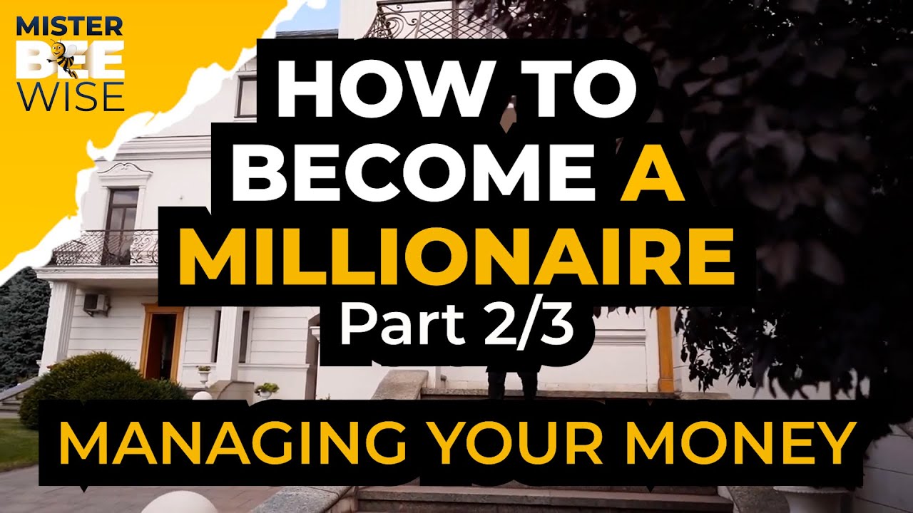 How to Become a Millionaire By Managing your money | Mr. Bee Wise - YouTube