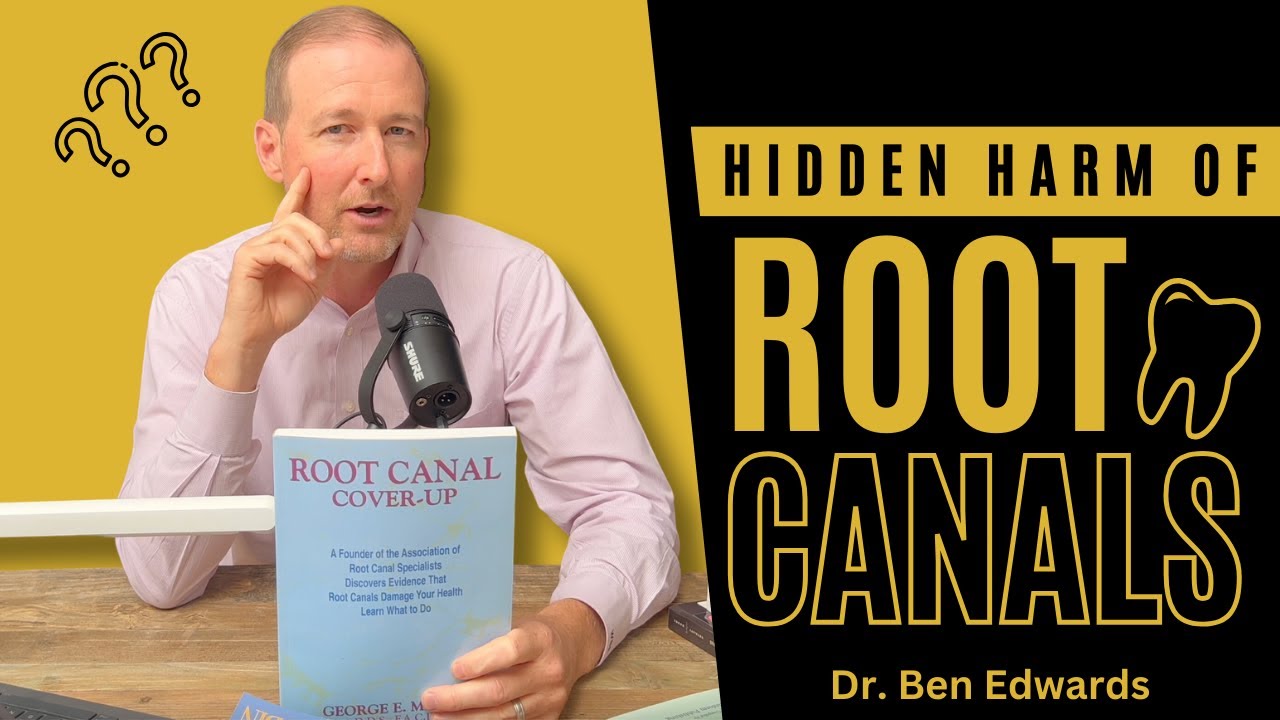 The Hidden Harm of Root Canals | Dr. Ben Edwards - YouTube