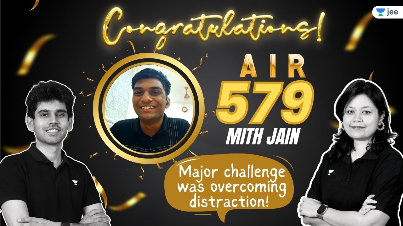Major challenge was overcoming distraction! - Mith Jain AIR 579 ...