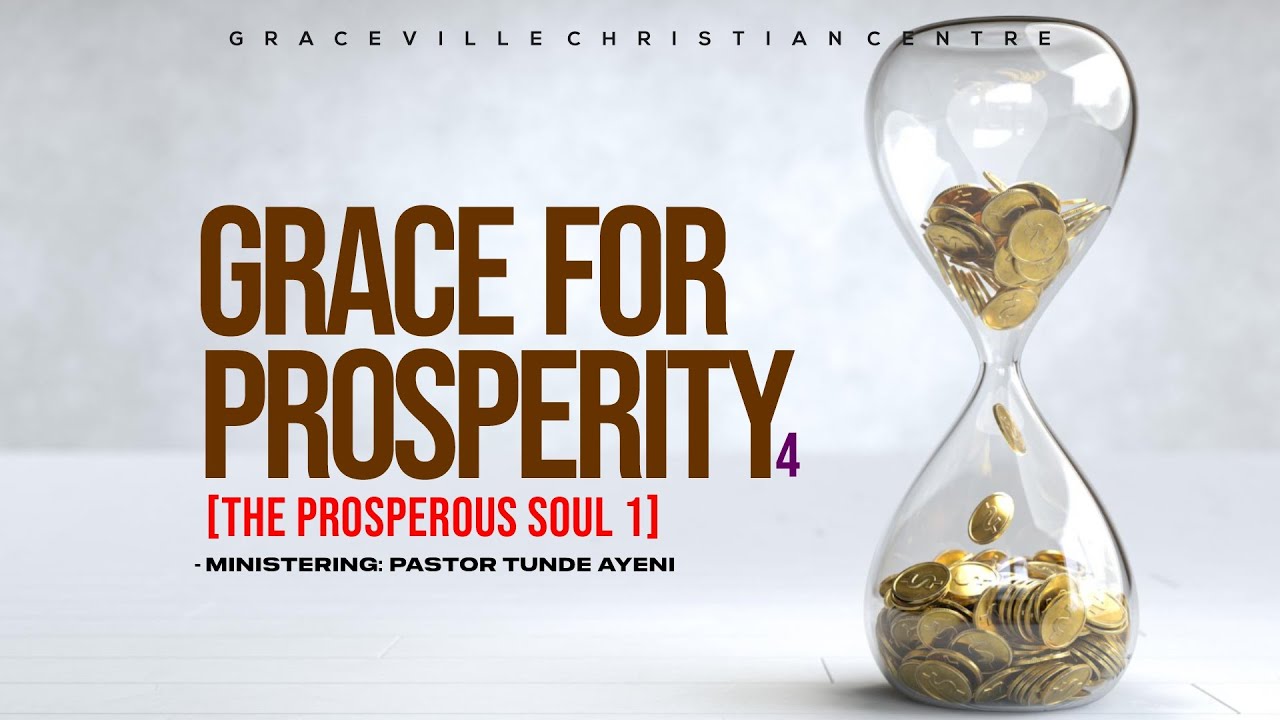 GRACE FOR PROSPERITY [4]: THE PROSPEROUS SOUL {1} - YouTube