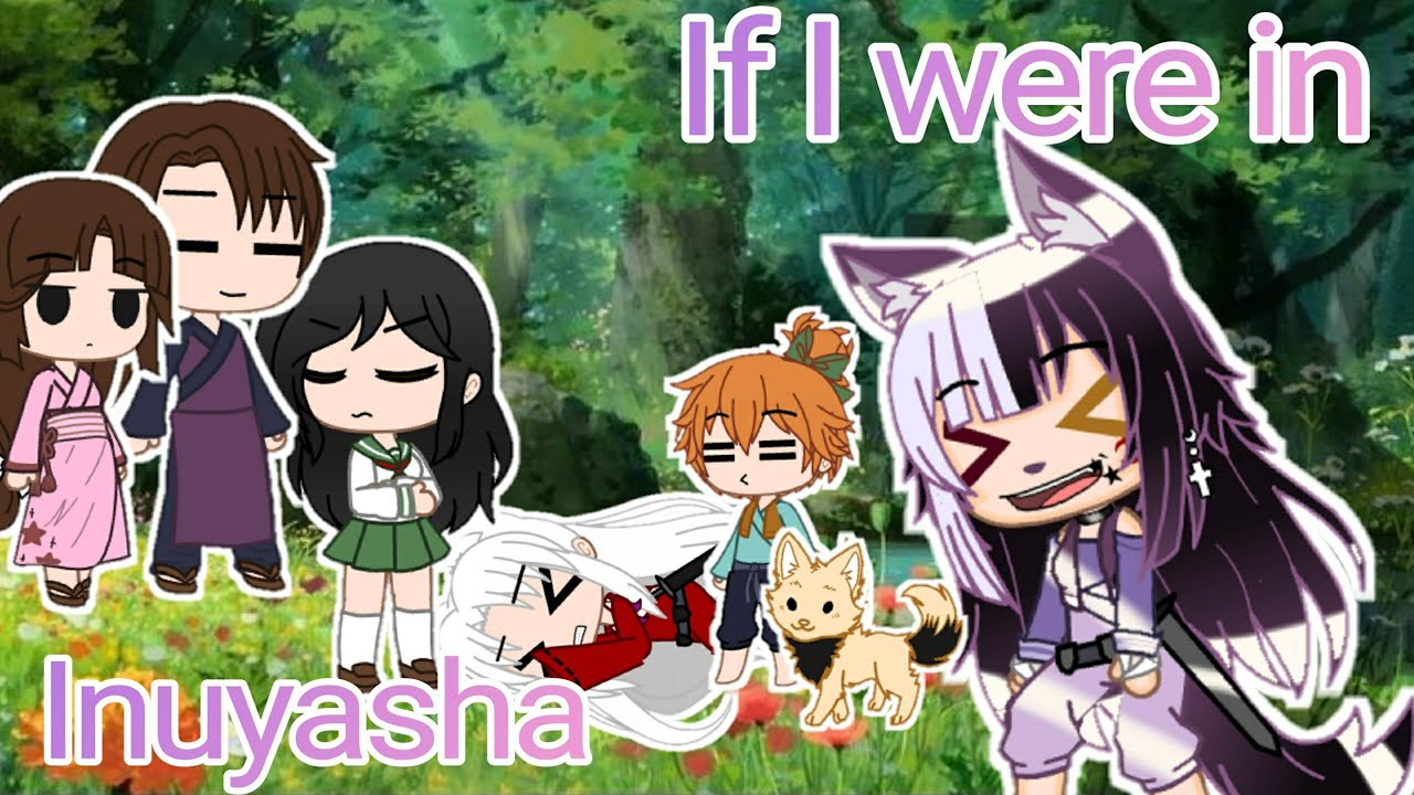 If I were in Inuyasha||•||GCMM||•||(2/3)||•||Gacha Club - YouTube