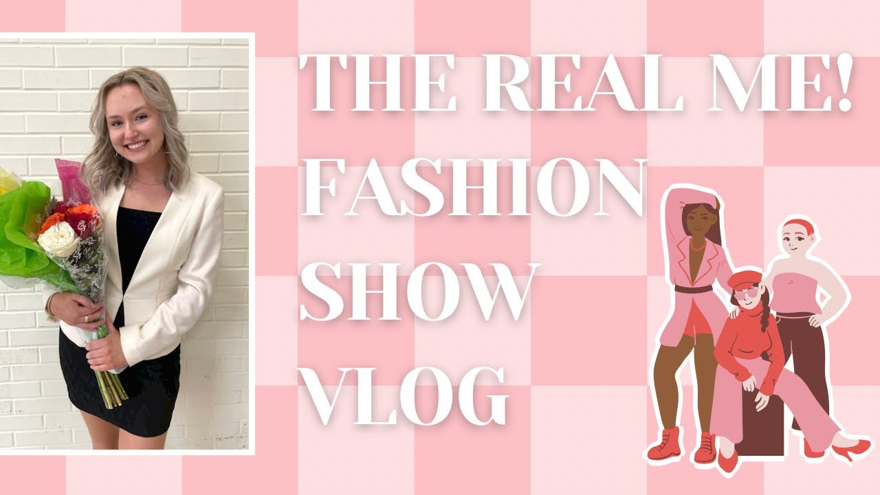 The Real Me! Fashion Show-Behind the scenes, day of vlog! - YouTube