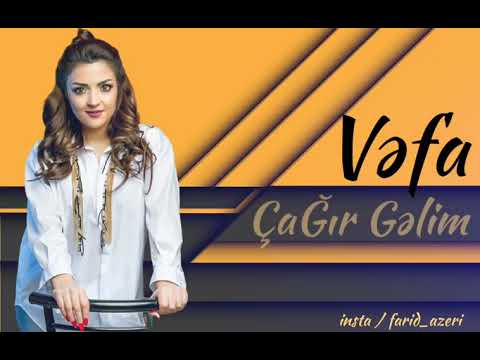 Vefa cagır gelim