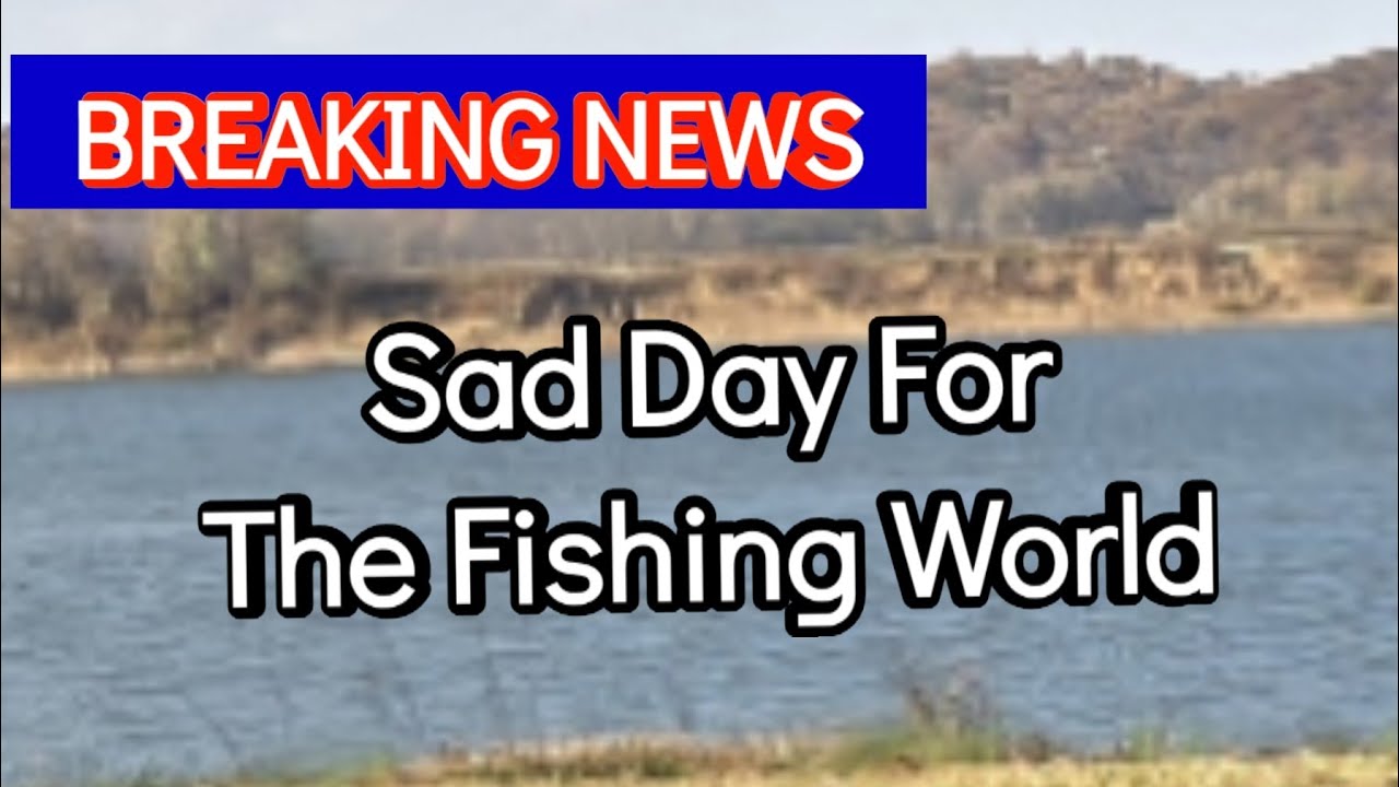 SAD DAY FOR THE FISHING WORLD. Breaking News - YouTube