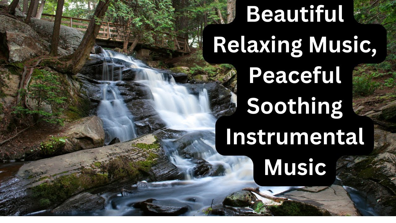 Beautiful Relaxing Music, Peaceful Soothing Instrumental Music - YouTube