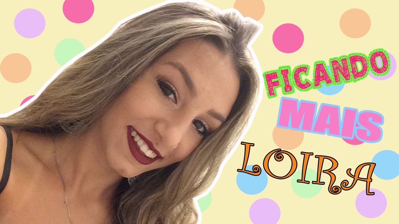 Ficando Mais Loira Youtube