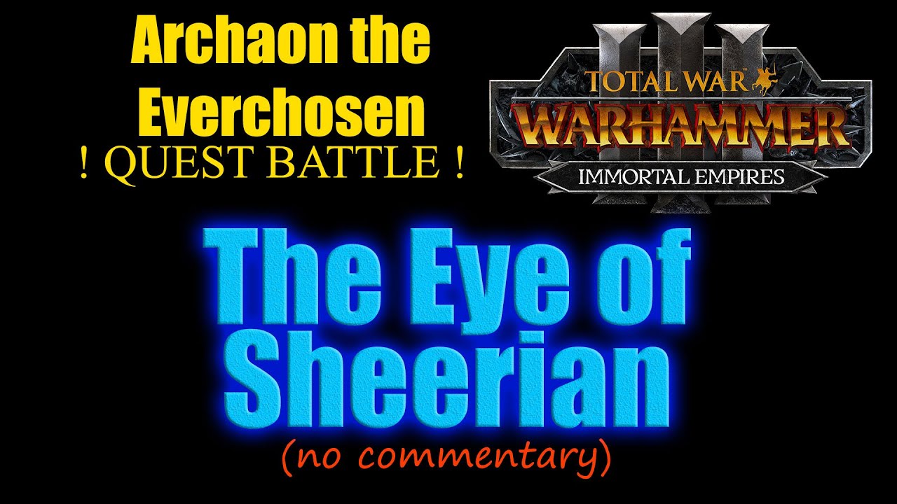 Immortal Empires quest battle - The Eye of Sheerian, Archaon campaign ...