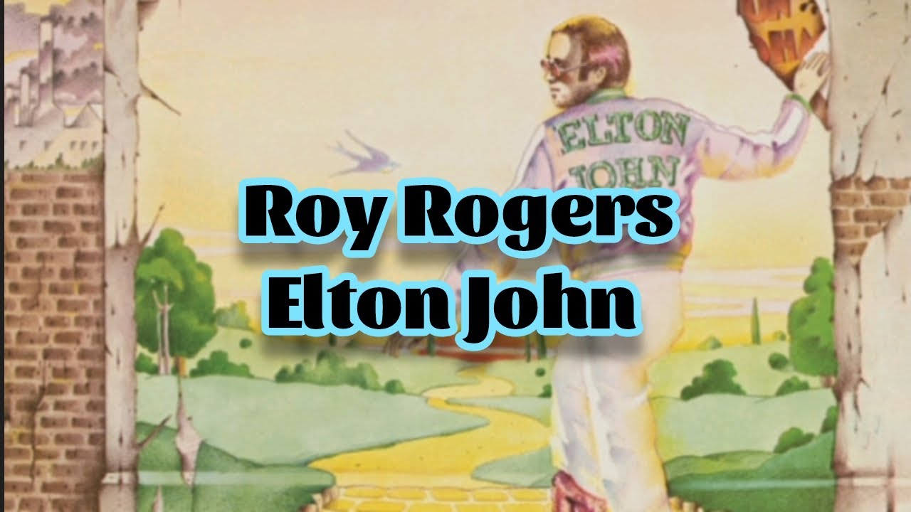 Elton John - Roy Rogers (Lyrics) - YouTube