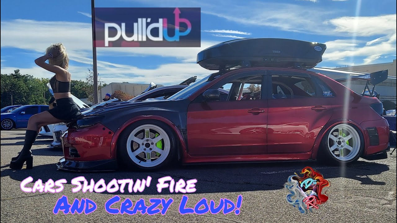 Cars Shooting Flames and Ridiculously Loud| Pull'd Up Car Show! - YouTube