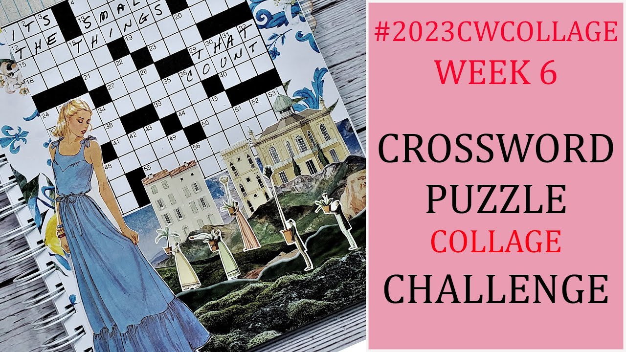 #2023cwcollage Week 6 - A Crossword Puzzle Collage Challenge - YouTube