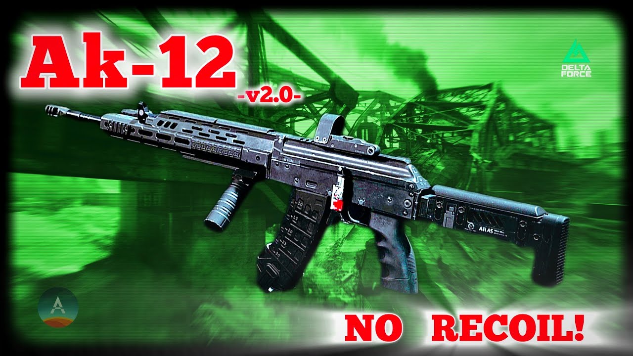 Delta Force : AK-12 build Loadout (No Recoil. Insane Control ...