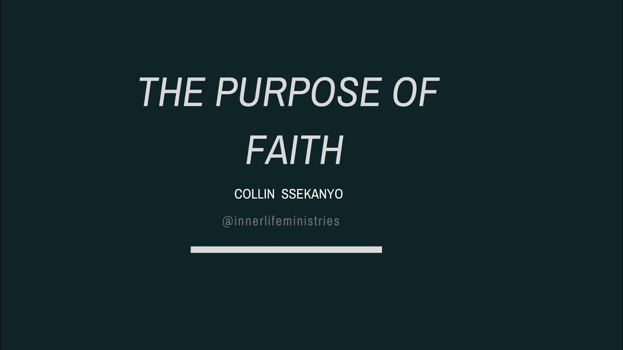 THE PURPOSE OF FAITH // Collin Ssekanyo - YouTube