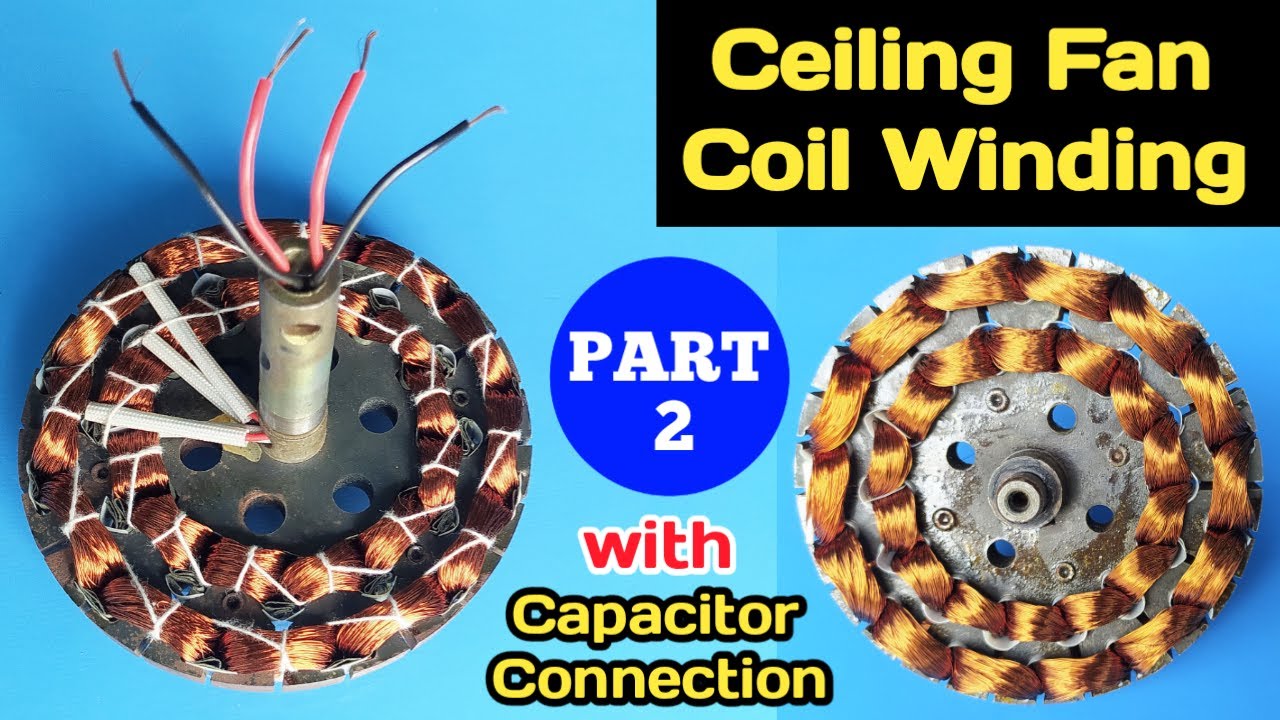 Ceiling Fan Coil Winding with Capacitor Connection - Part 2 - YouTube