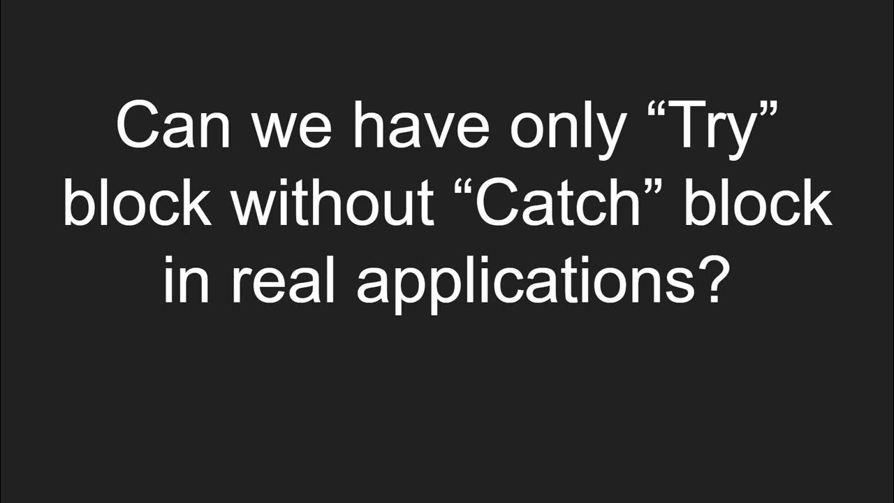 Can we have only “Try” block without “Catch” block in real applications? - YouTube
