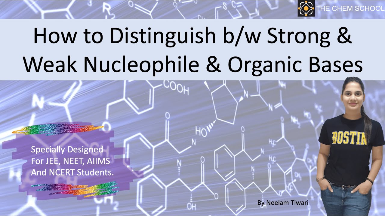 How to Distinguish b/w Strong & Weak Nucleophile & Organic Bases || JEE ...