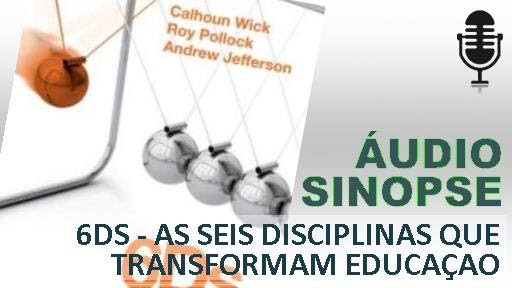6Ds - As Seis Disciplinas Que Transformam Educaçao | Áudio Sinopse ...