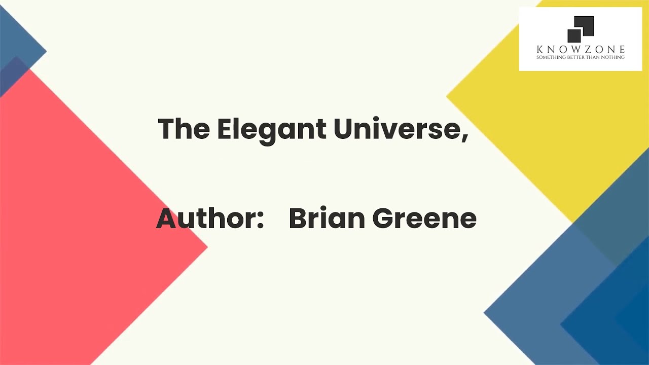 The Elegant Universe | Author Brian Greene | Book Summary - YouTube