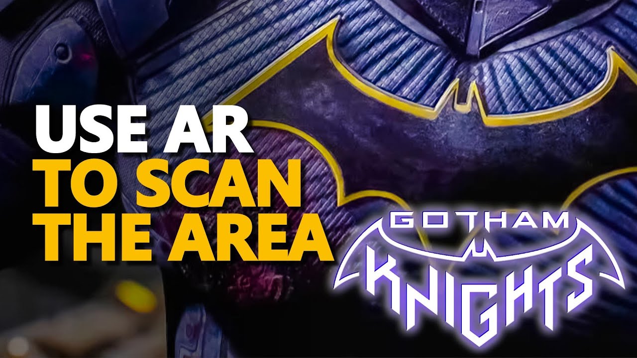 Use AR to Scan the Area Gotham Knights - YouTube