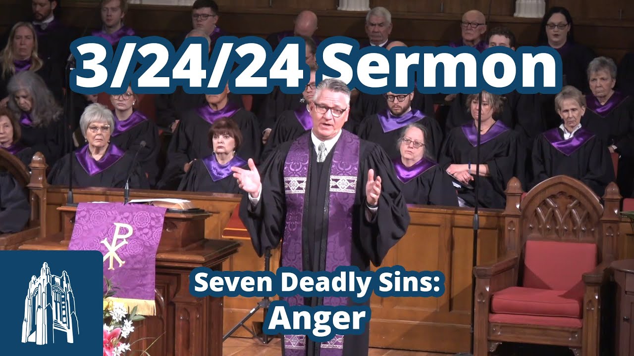 "Seven Deadly Sins: Anger" Sermon - Rev. Lesly Broadbent - [3/24/24 ...