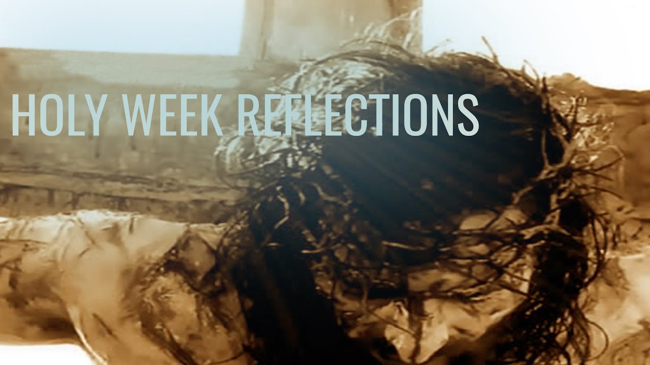 Holy Week Reflections - YouTube