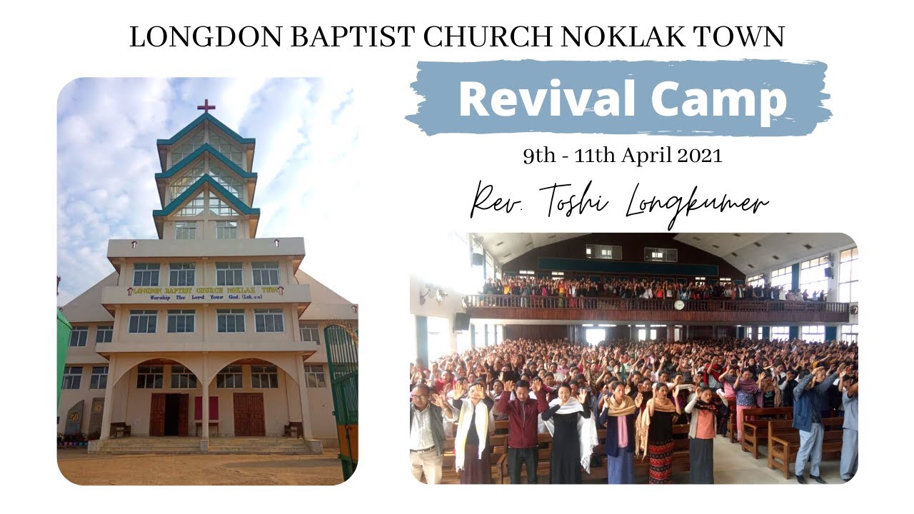 Longdon Baptist Church Noklak Town | Revival Camp | Rev. Toshi ...