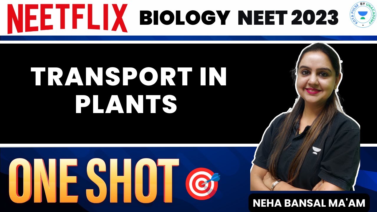 Transport in Plants | NEETFLIX| NEET 2023| Neha Bansal Ma'am| Kota ...