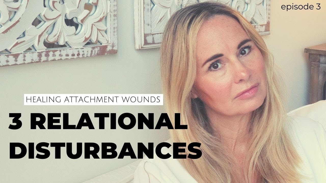 HEALING ATTACHMENT WOUNDS: RELATIONAL DISTURBANCES? - YouTube