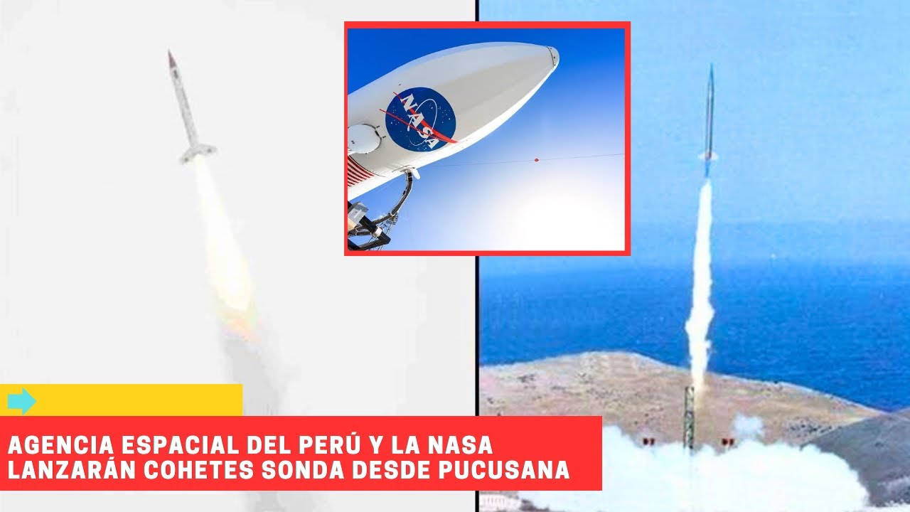 Agencia Espacial del Perú y La NASA lanzarán cohetes sonda desde ...
