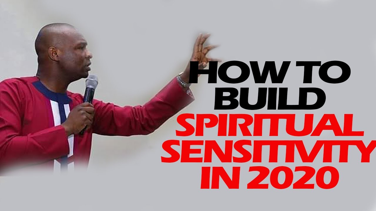 HOW TO BUILD SPIRITUAL SENSITIVITY IN 2020 APOSTLE JOSHUA SELMAN NIMMAK ...