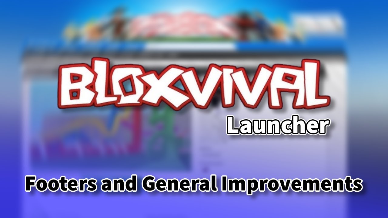 ROBLOX Bloxvival Launcher | Footers and General Improvements | P4 - YouTube