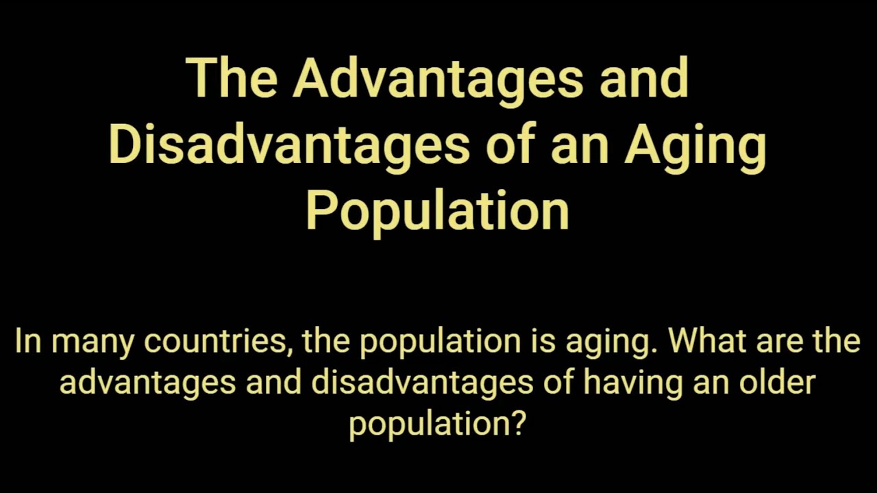 IELTS Writing task 2│9. The Advantages and Disadvantages of an Aging ...