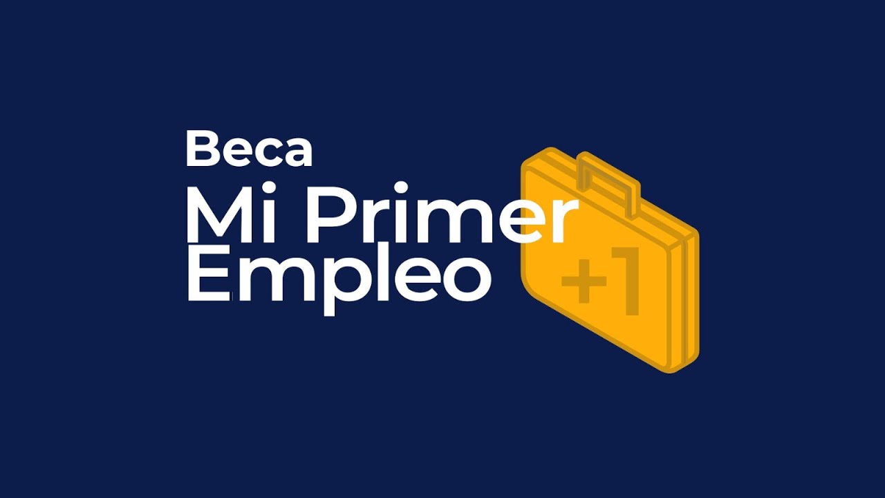 Programa Beca Mi Primer Empleo - YouTube