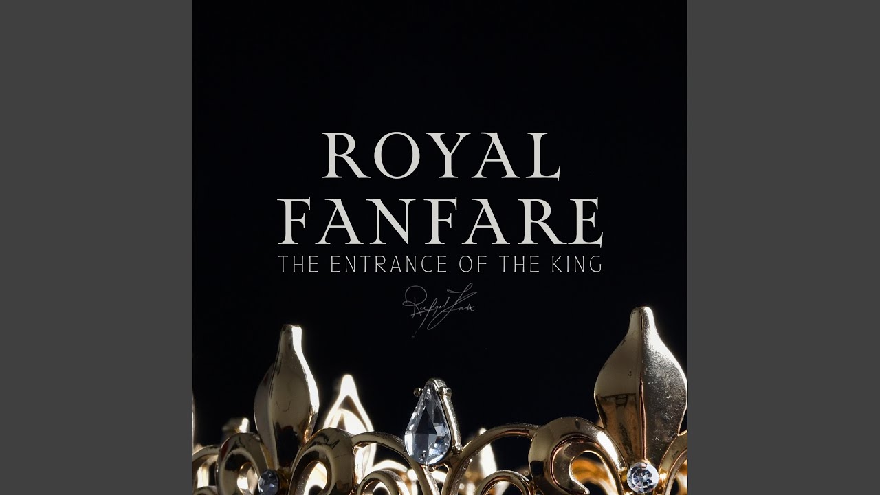 Royal Fanfare The Entrance of The King - YouTube