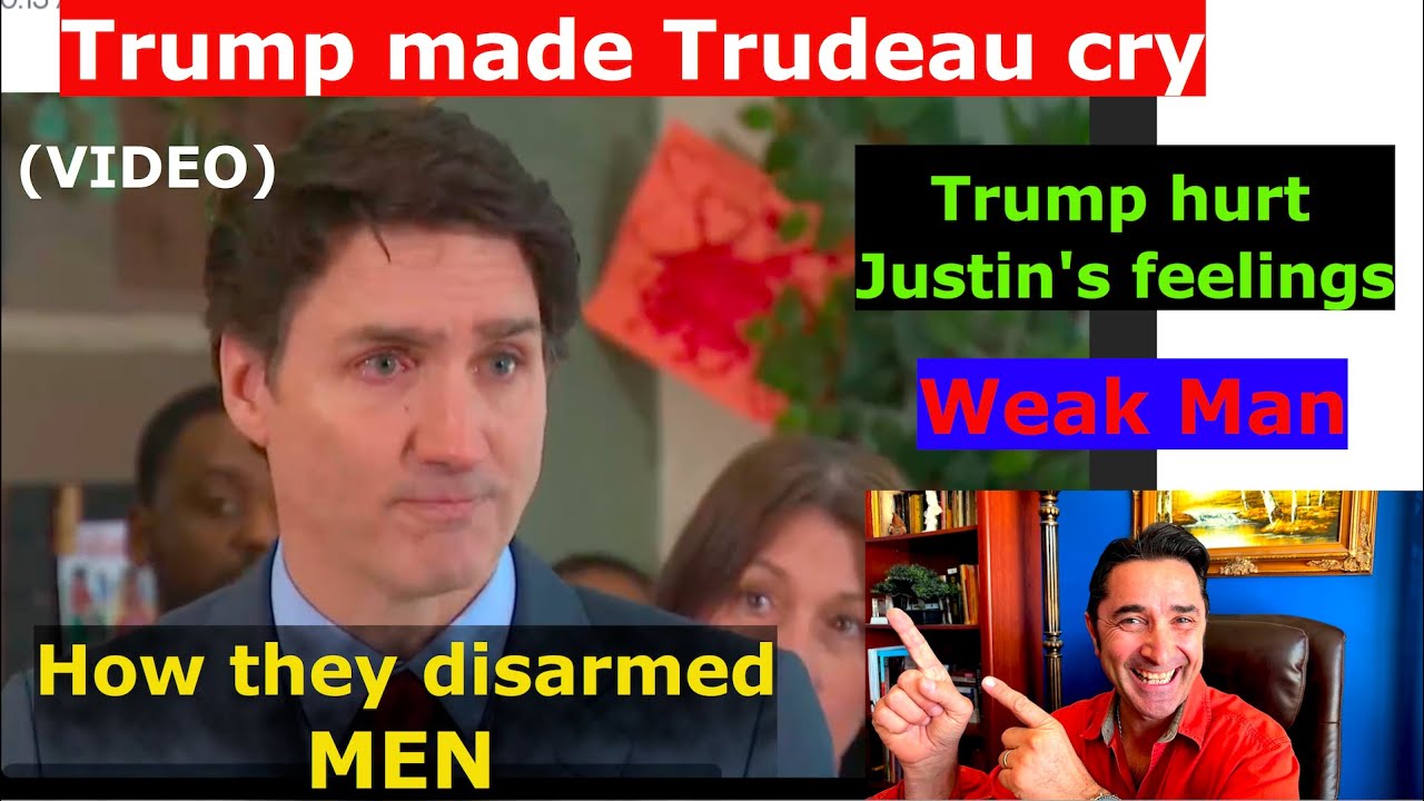 Trump made Trudeau cry. Justin's crying. Weak man. How THEY disarmed ...