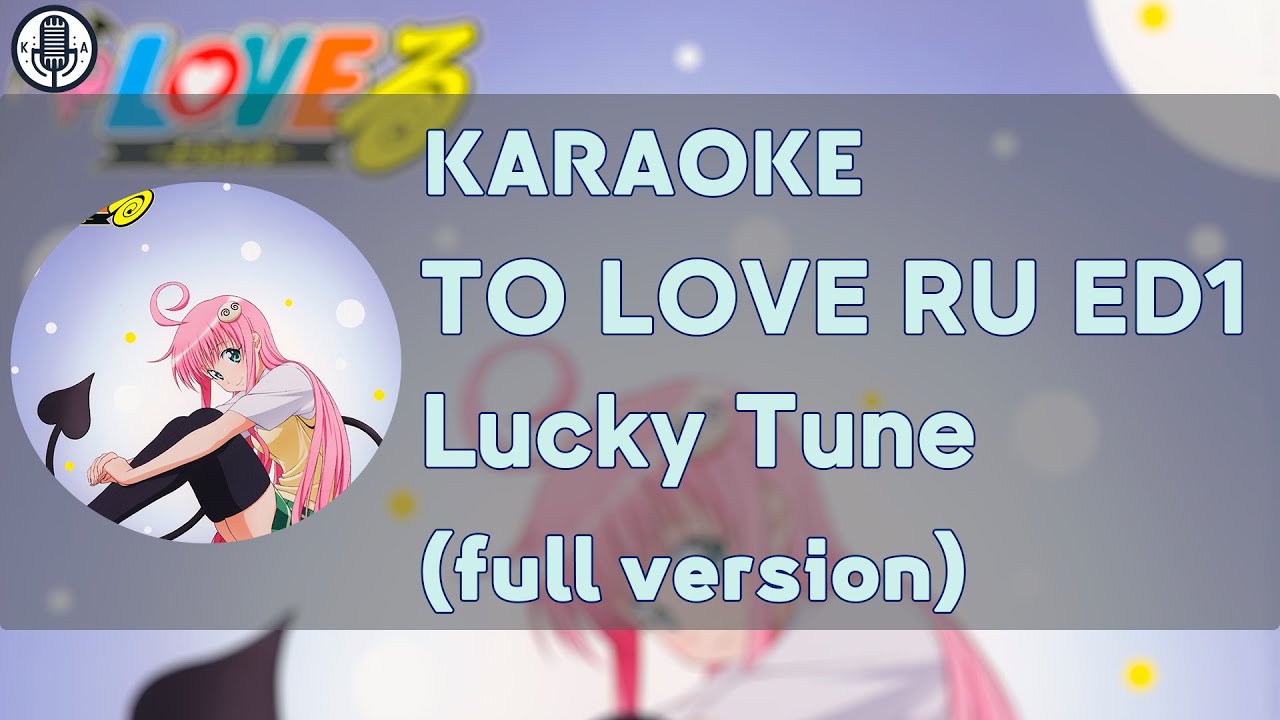 [KARAOKE] To Love Ru ENDING1 - Lucky Tune [FULL VERSION][OFF VOCAL ...