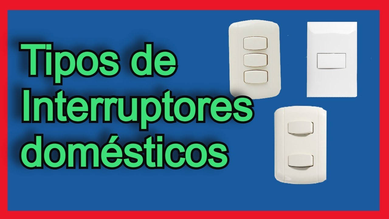 TIPOS DE INTERRUPTORES DOMESTICOS UTILIZADOS EN UNA INSTALACIÓN ...