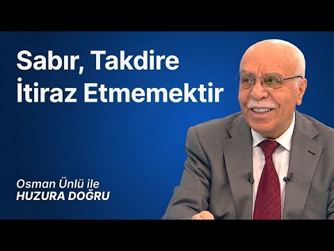 Sabır, Takdire İtiraz Etmemektir - Osman Ünlü ile Huzura Doğru | 12 Eylül 2026