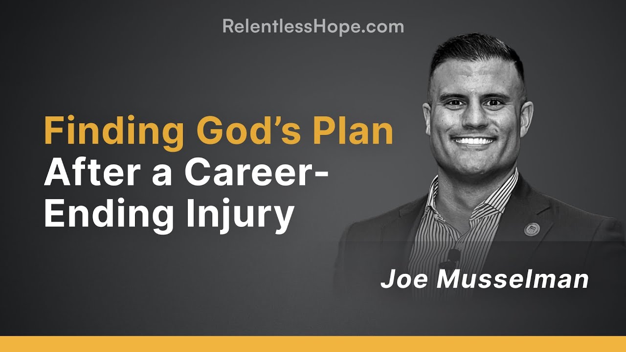 Finding God’s Plan After a Career-Ending Injury - Joe Musselman - YouTube