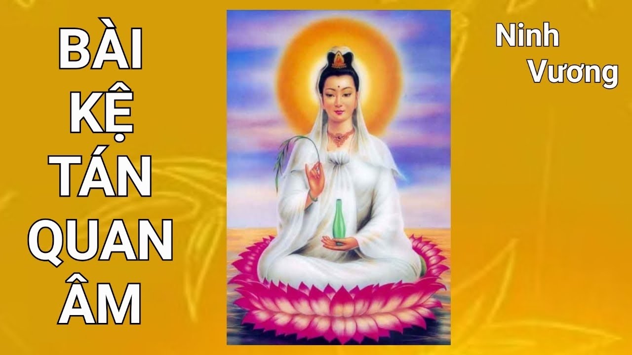 BÀI KỆ TÁN QUAN ÂM - SÁM QUAN ÂM Nghe 1 Lần Để Được Phù Hộ - YouTube