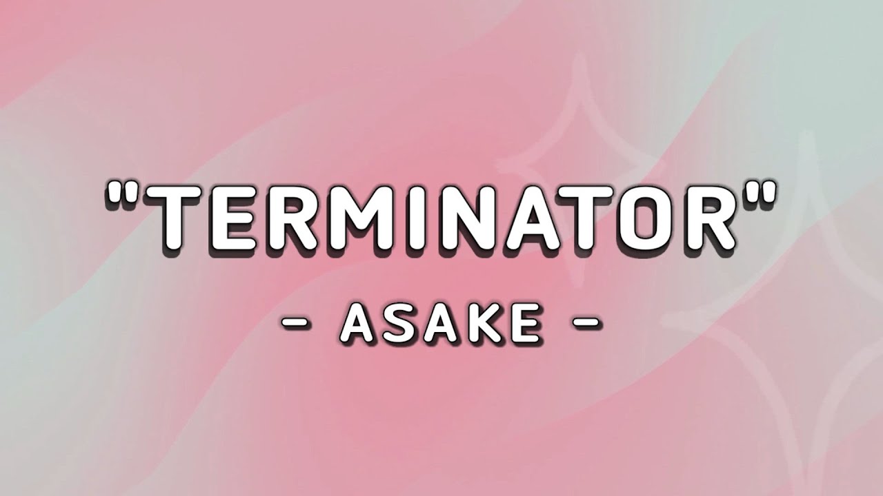Asake - Terminator (Video Lyrics) - YouTube